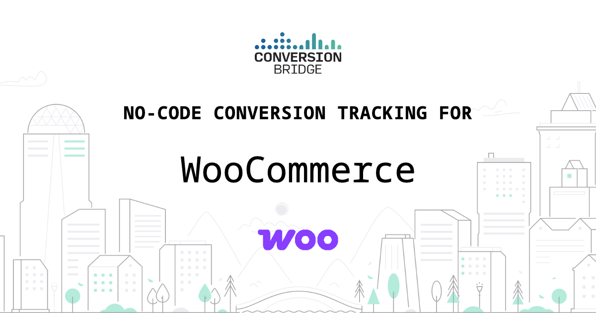 WooCommerce conversion tracking with Conversion Bridge