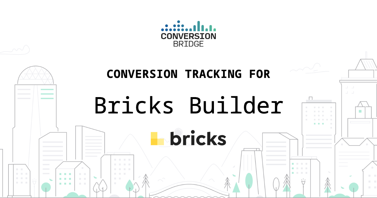 Bricks Builder conversion tracking with Conversion Bridge