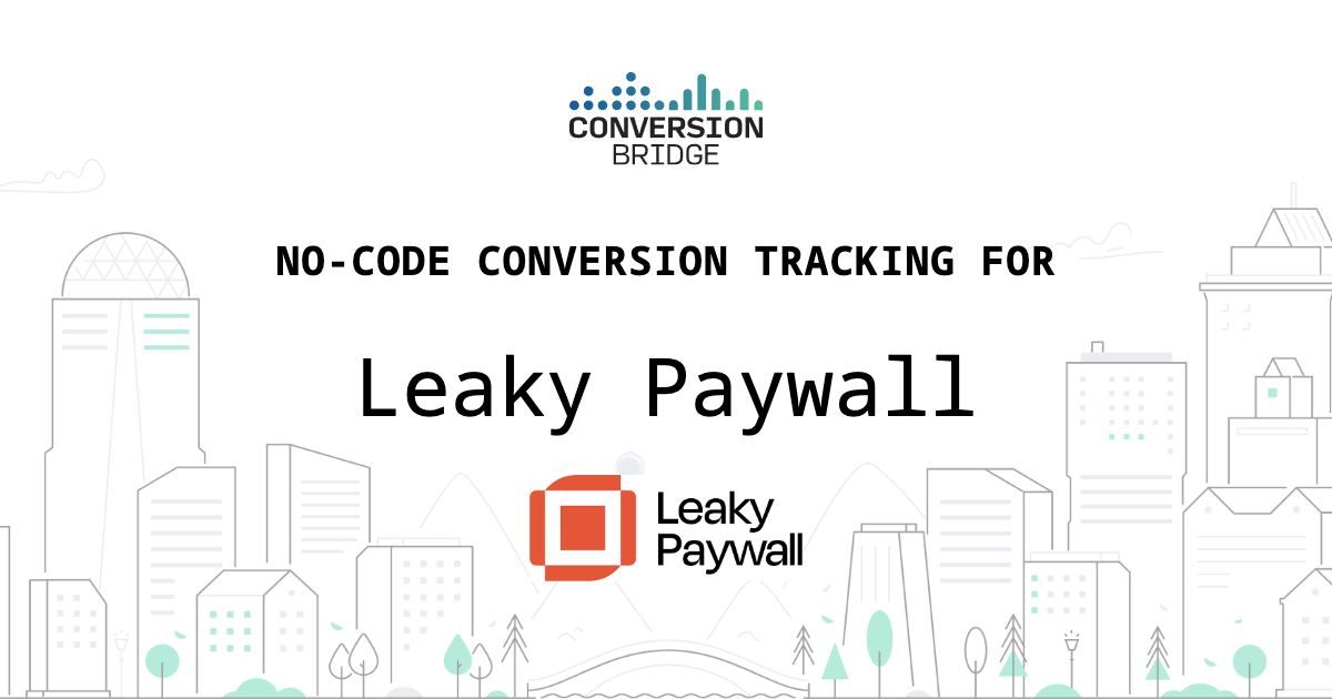 Leaky Paywall conversion tracking with Conversion Bridge