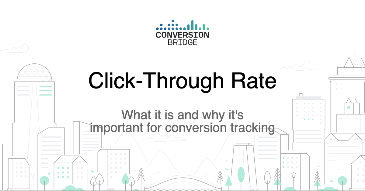 Click-Through Rate: Priority metric for conversion tracking